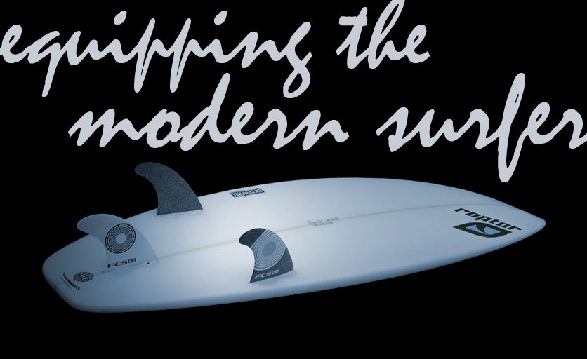 Raptor - Equipping the Modern Surfer